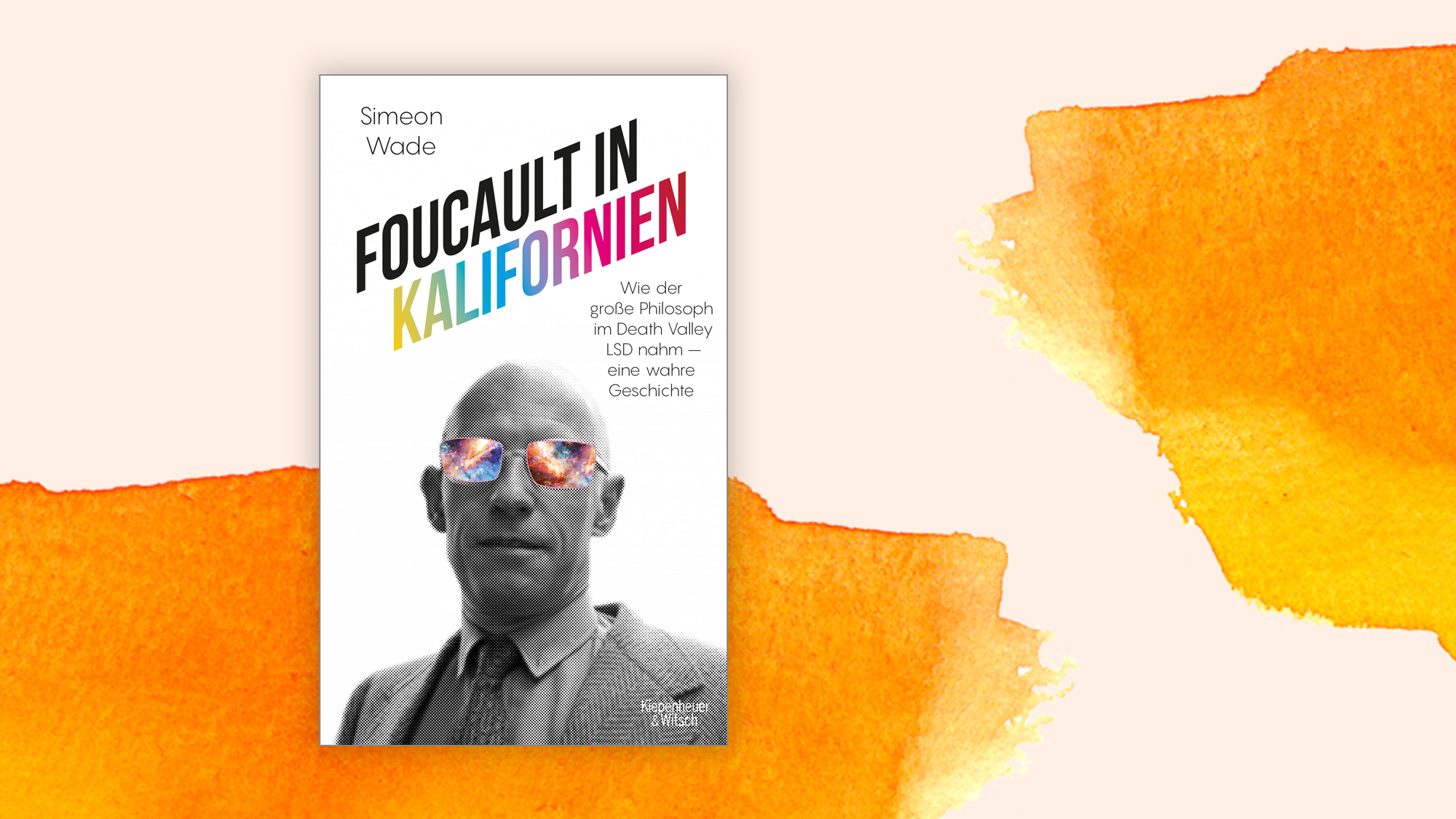 Simeon Wade: „Foucault in Kalifornien" - Das himmlische Elixier ...
