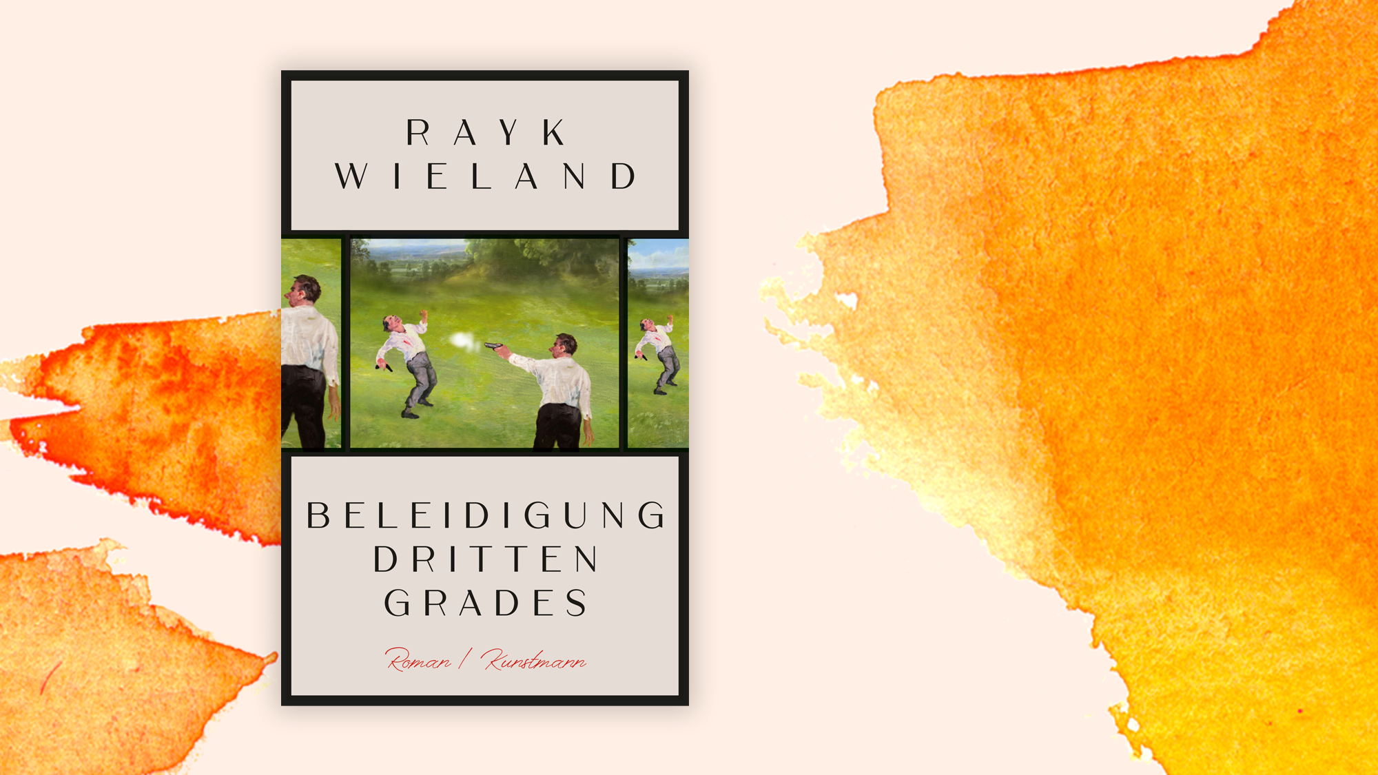 Rayk Wieland: „Beleidigung dritten Grades“ - Turbulent irrwitzige Duell ...