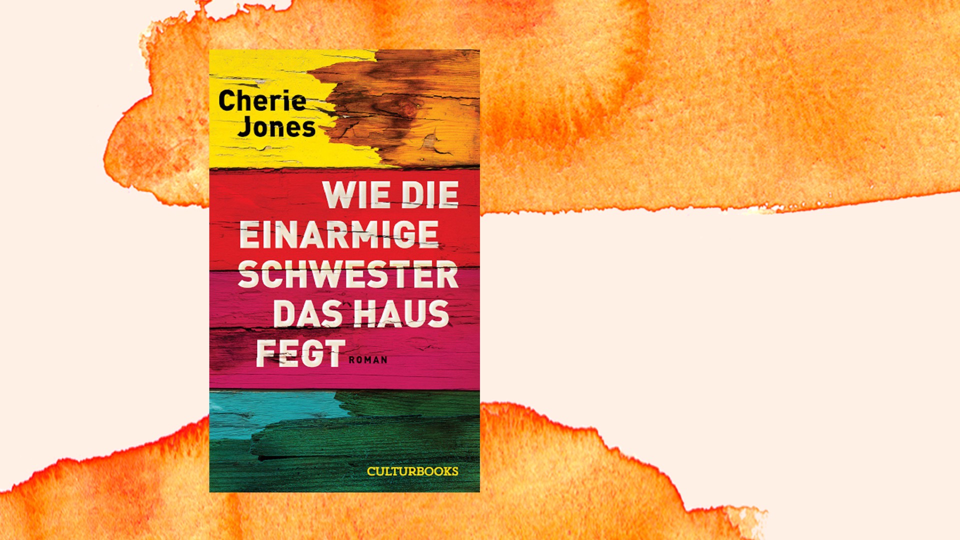Cherie Jones: "Wie die einarmige Schwester das Haus fegt" - Blick in ...